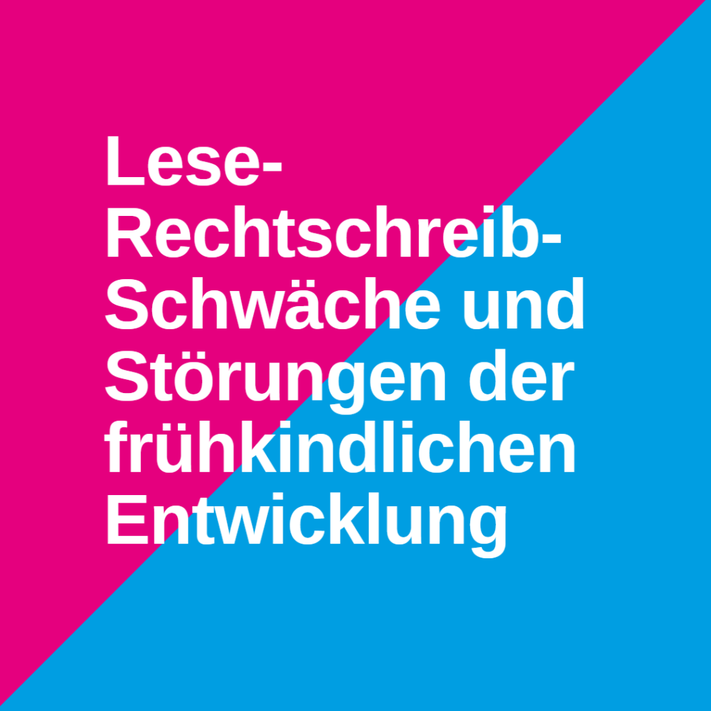 Lese-Rechtschreib-Schwäche und Störungen der frühkindlichen Entwicklung ...